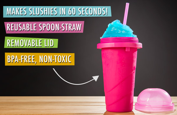 Slushy Maker: Create your own slushy in less than a minute.